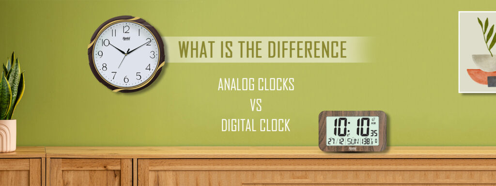 Digital clock vs Analog Clocks: What is the Difference