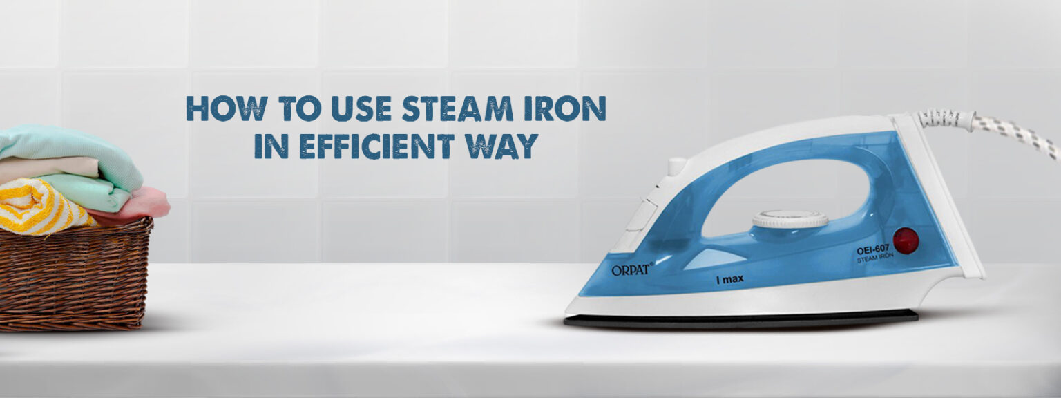 How to Use Steam Iron in an Efficient Way?